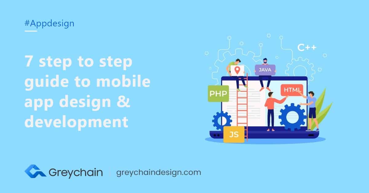 7 step guide to mobile app design and development - Grey Chain